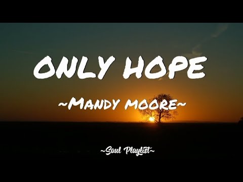 Only Hope- Mandy Moore [Music with Lyrics] #OnlyHope #SoulPlaylist ...