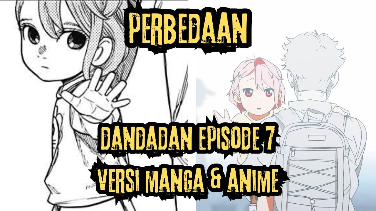 PERBEDAAN MENCOLOK DANDADAN EPISODE 7 VERSI MANGA & ANIME #dandadan ...