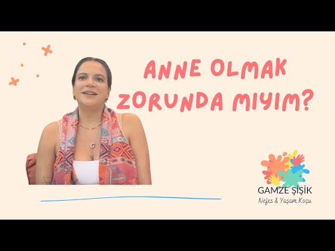 Anne olmak zorunda mıyım? Herkes anne olmalı mı?