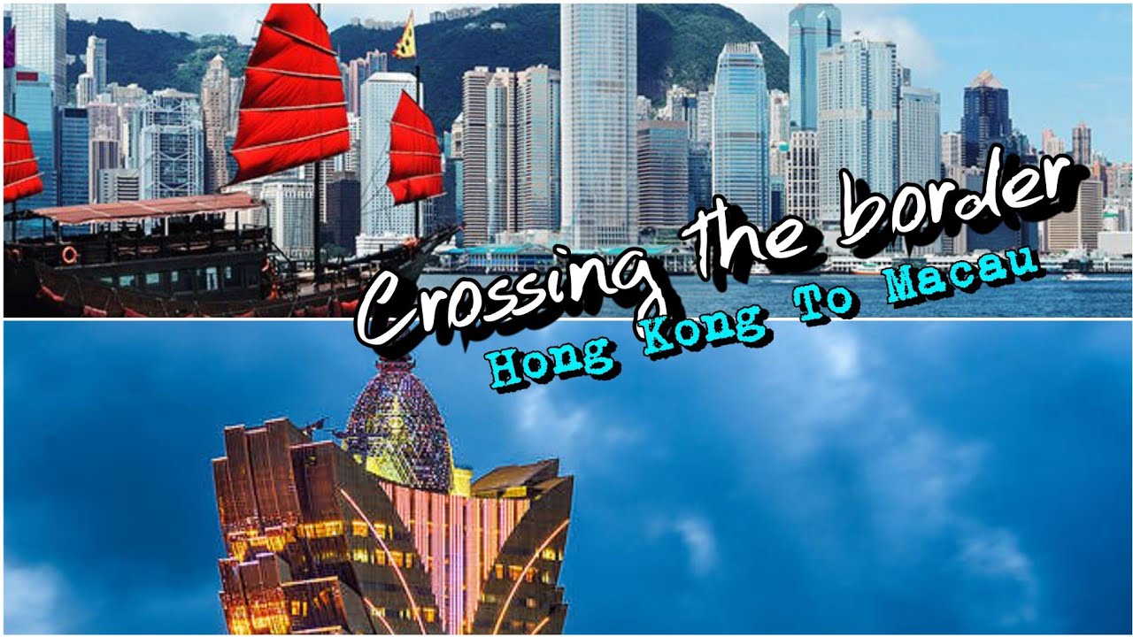 CROSSING THE BORDER: HK( TSIM SHA TSUI) TO MACAU - YouTube