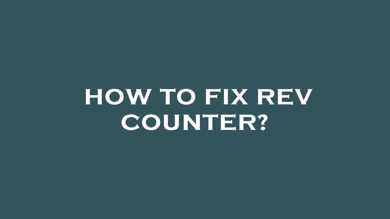 How to fix rev counter? - YouTube