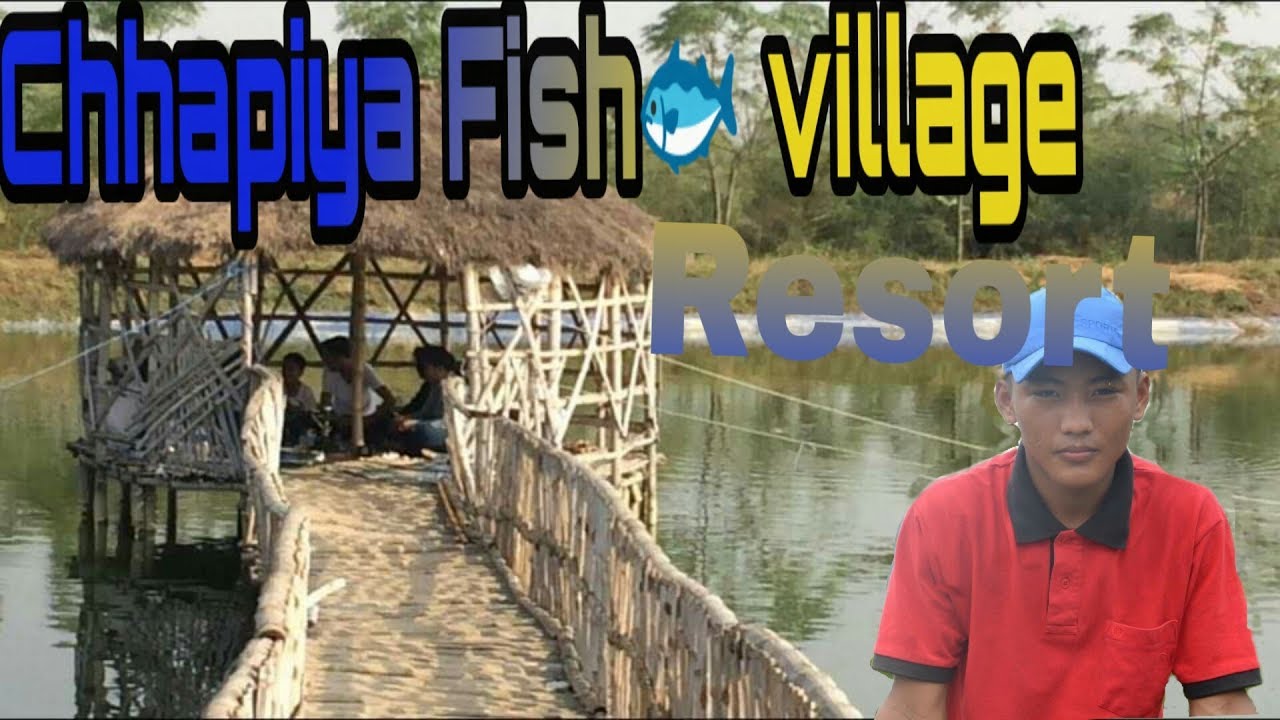 CHHAPIYA FISH VILLAGE RESORT/Tak-Me Production/Maa-noj Magar - YouTube
