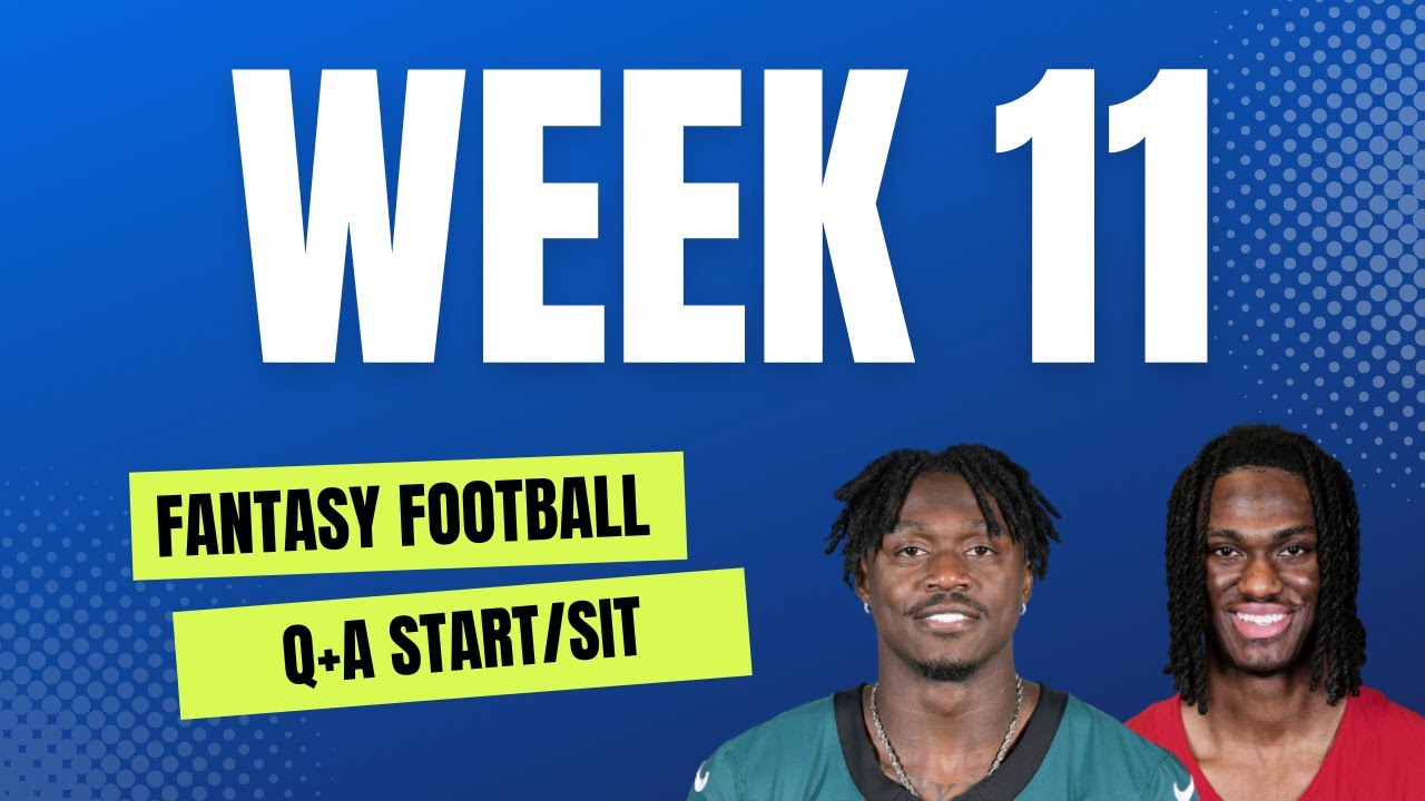 FANTASY FOOTBALL WEEK 11 START/SIT QUESTIONS, INJURY UPATES - YouTube