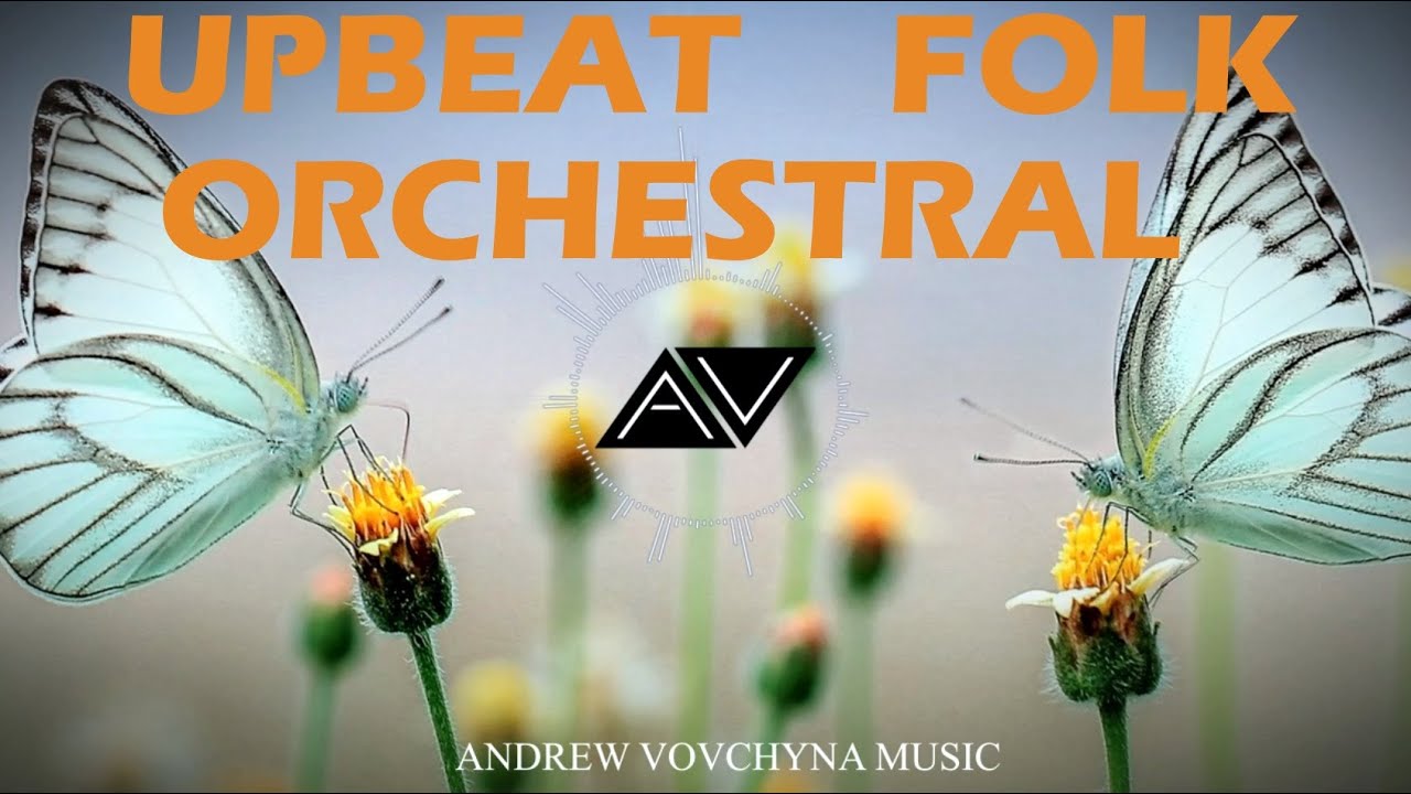 Upbeat Folk Orchestral Background Music (Royalty Free Music) - by AndrewVovchynaMusic - YouTube