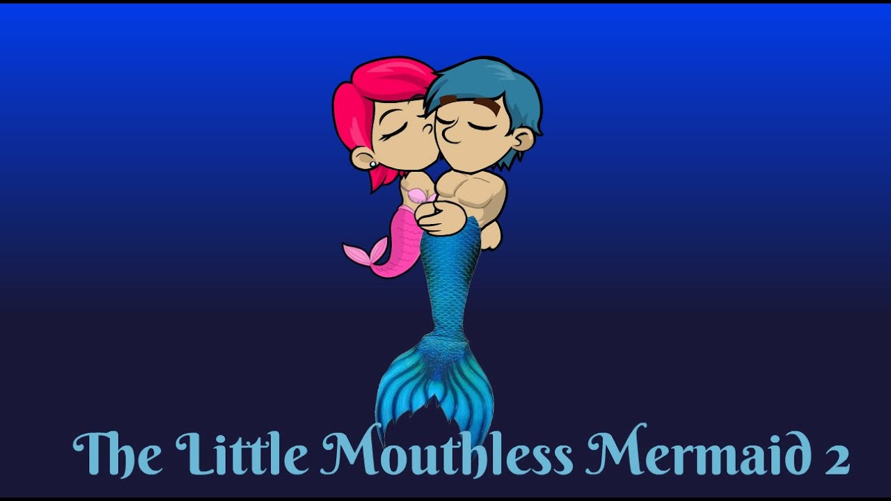 The Little Mouthless Mermaid 2 - YouTube