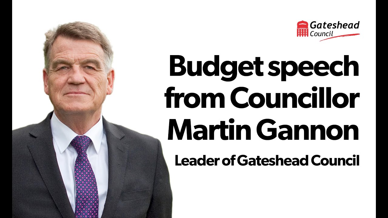 Budget speech from Councillor Martin Gannon, Leader of Gateshead ...