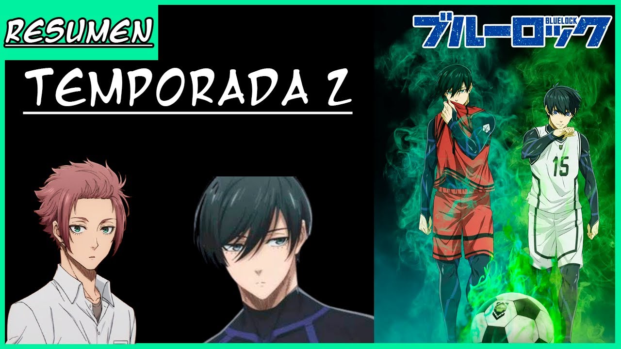 RESUMEN ANIME | Blue Lock | Temporada 2 FLUJO DESANIMADO - YouTube