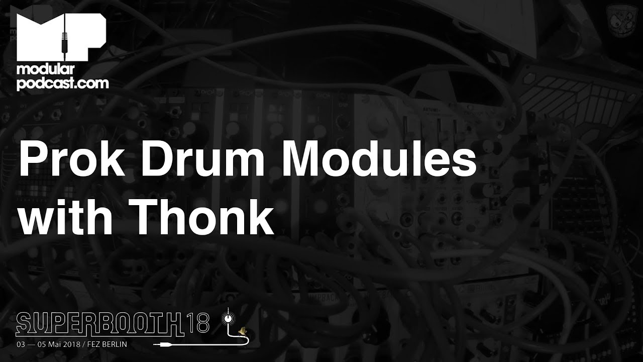 Superbooth 2018 - Prok Drum Modules with Thonk - YouTube