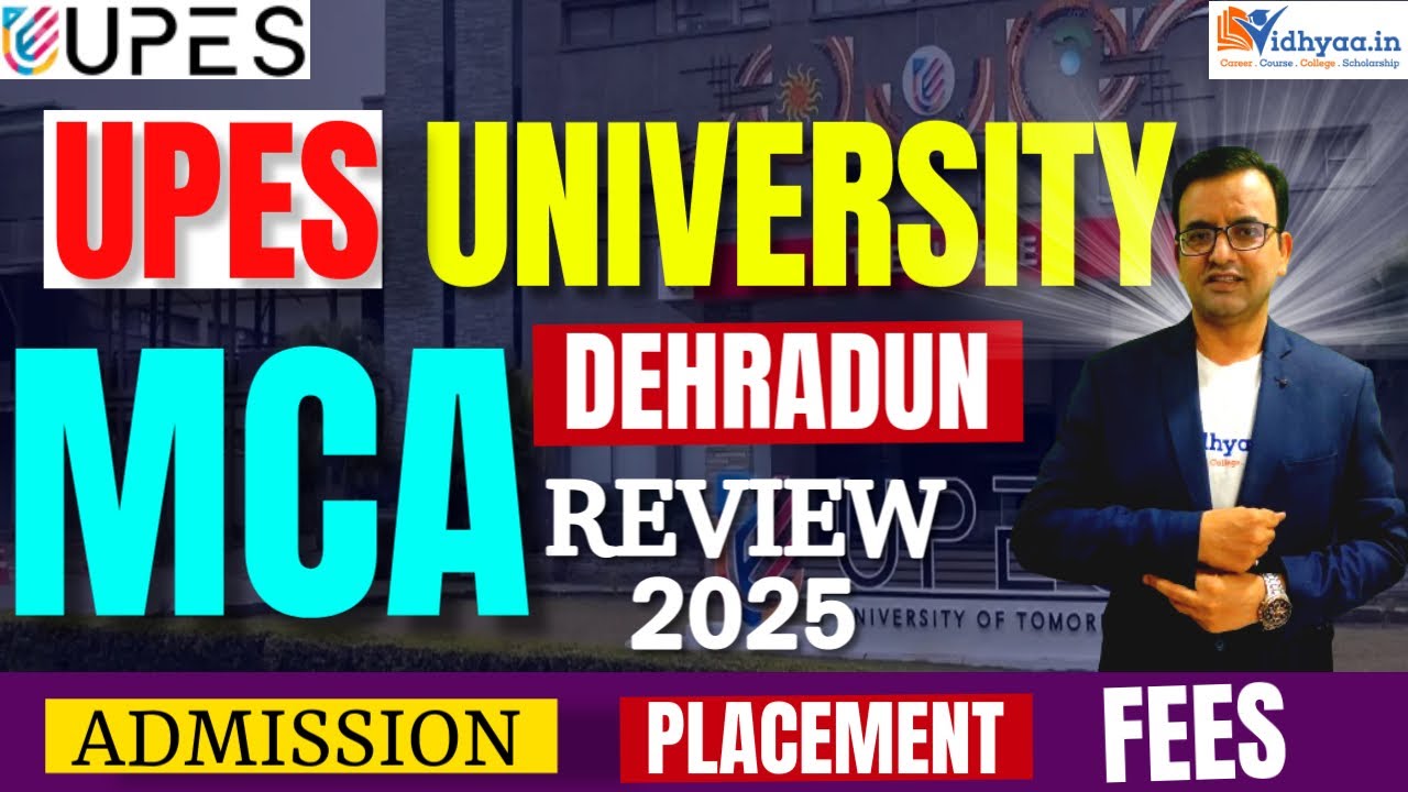 UPES UNIVERSITY DEHRADUN MCA REVIEW 2026 | FEE STRUCTURE | ADMISSION ...