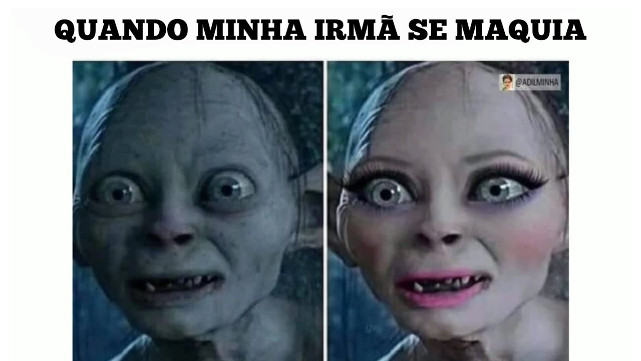 MELHORES MEMES EM IMAGENS - QUANDO MINHA IRMÃ SE MAQUIA - YouTube