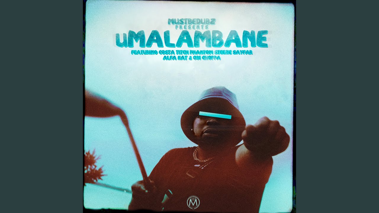 uMalambane (feat. Alfa Kat, Costa Titch, Phantom Steeze, 031choppa ...