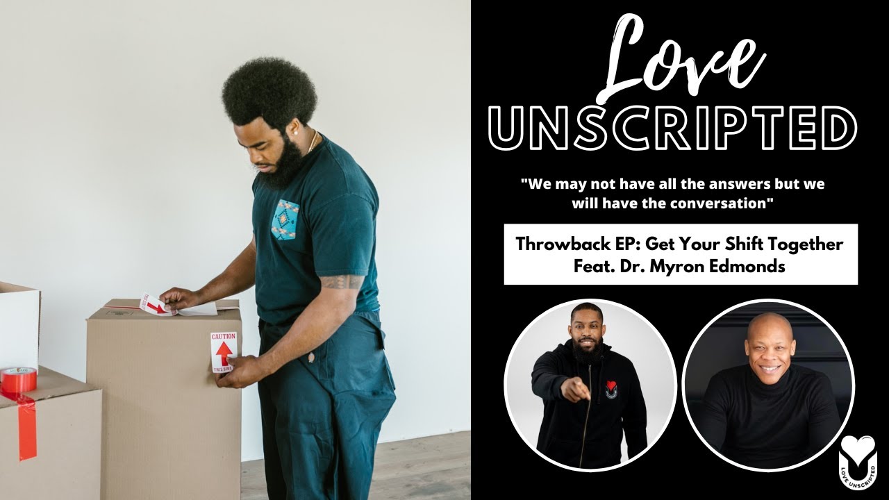Get Your S.H.I.F.T Together / Love Unscripted Podcast / Feat. Dr. MyRon Edmonds - YouTube