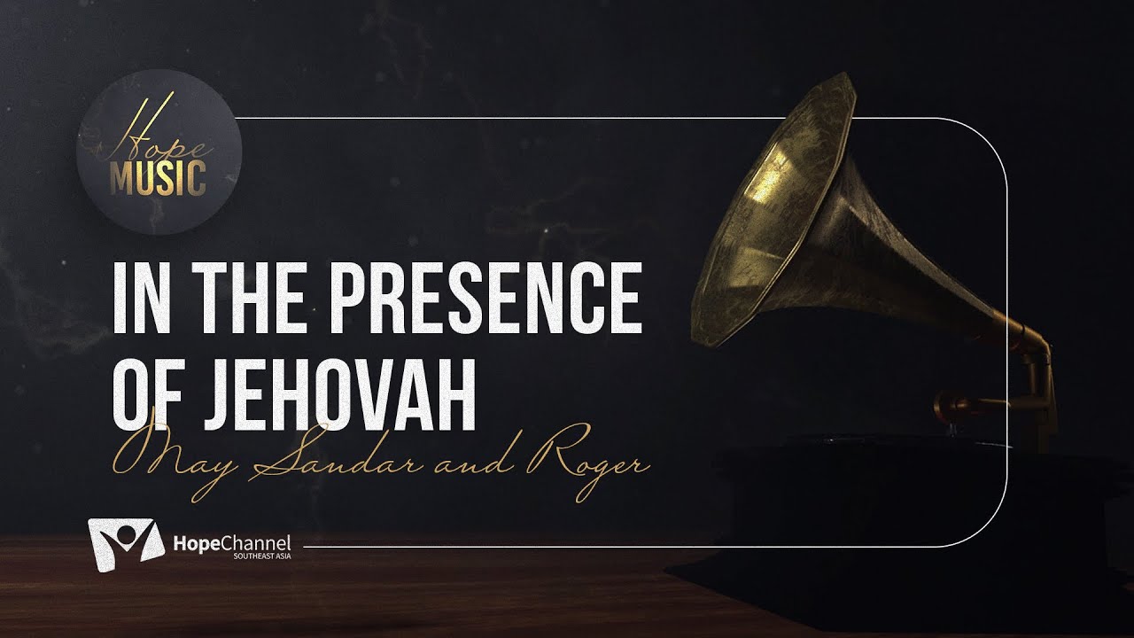 Hope Music - In the Presence of Jehovah - May Sandar and Roger - YouTube