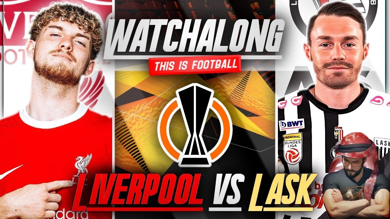 LIVERPOOL VS LASK LINZ LIVE STREAM WATCHALONG! EUROPA LEAGUE LIVE ...