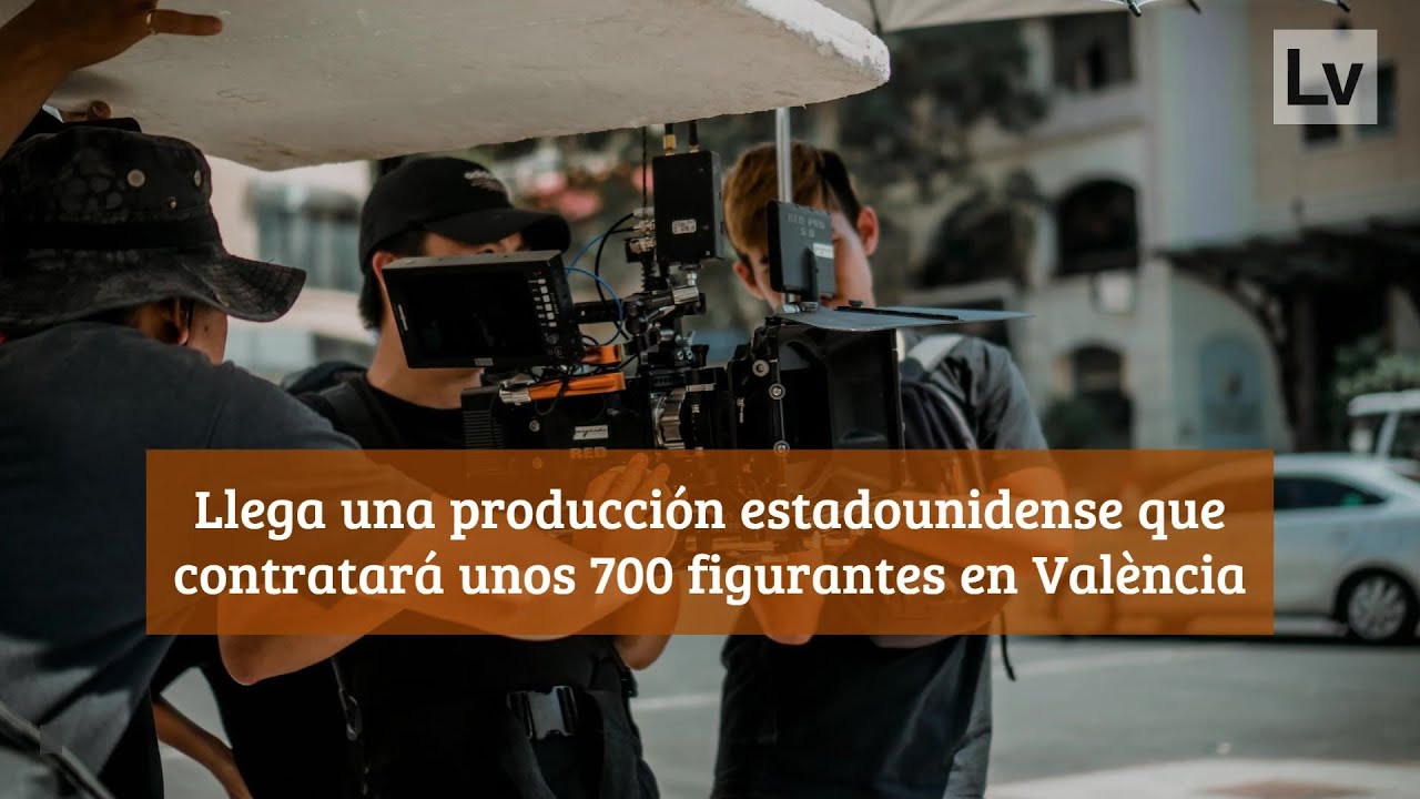 Casting Valencia | Se buscan 700 figurantes para una serie ...