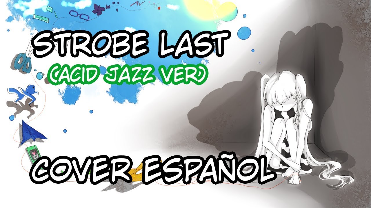 【Cover Español】Strobe Last - Acid Jazz ver.【Hatsune Miku V4x】+VSQx ...