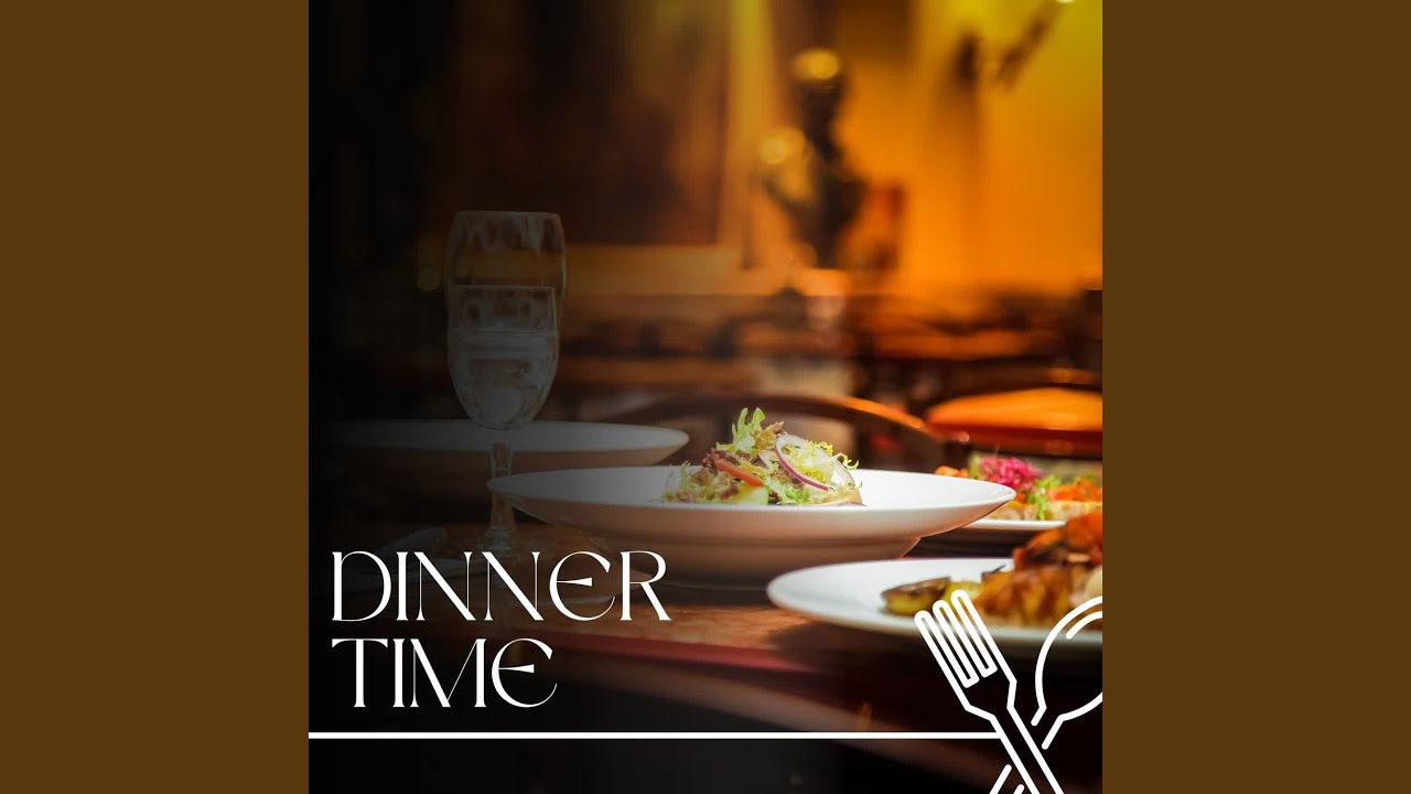 Dinner Time - YouTube