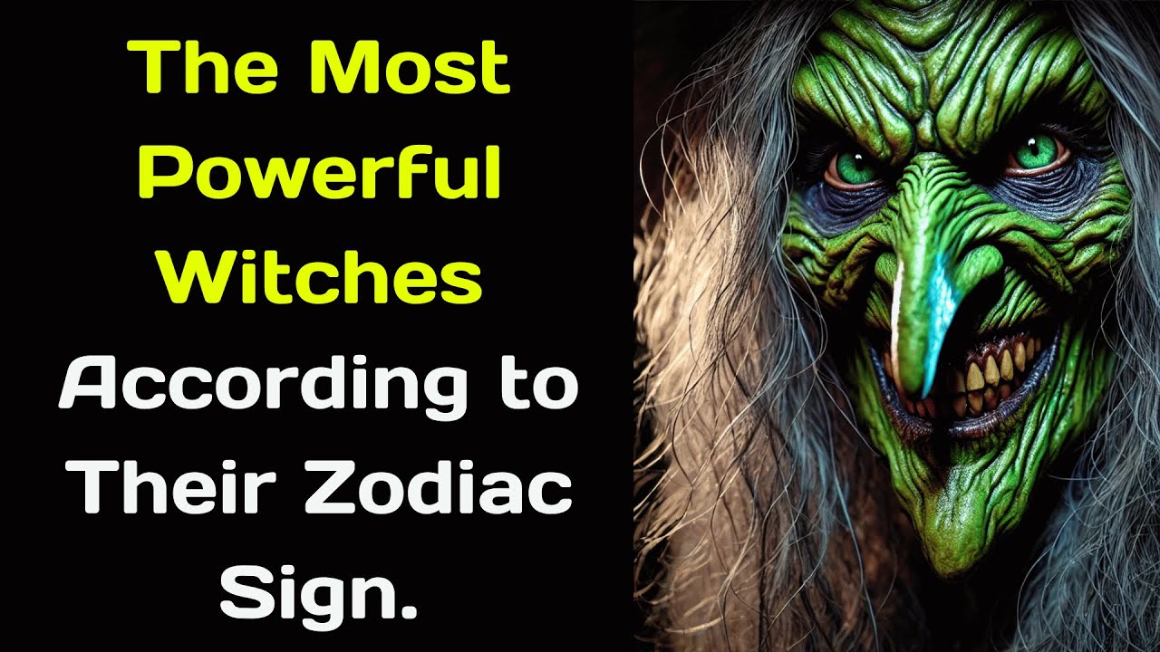 The Most Powerful Witches According to Their Zodiac Sign - YouTube
