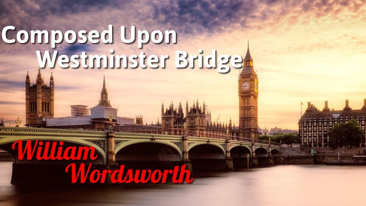William Wordsworth - Composed Upon Westminster Bridge ("Earth has not ...