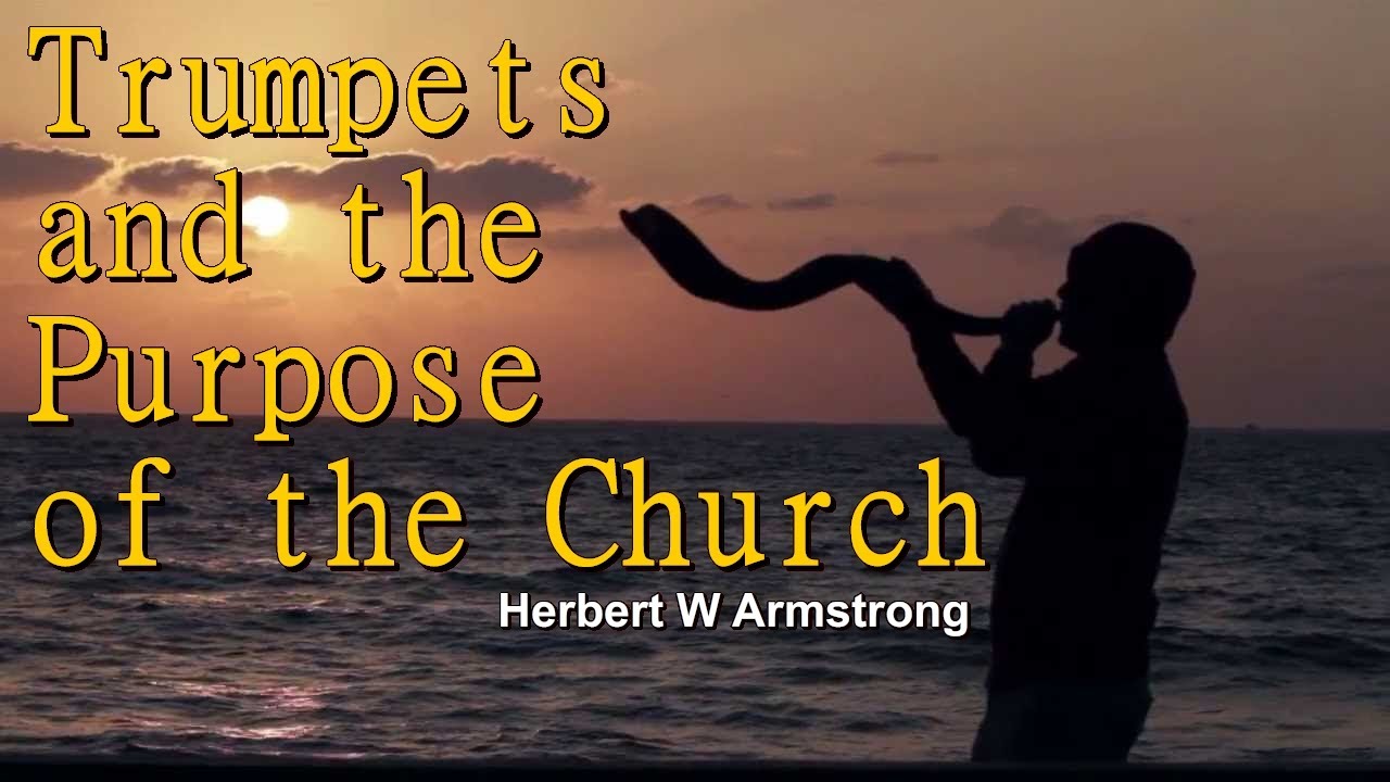 Trumpets And The Purpose Of The Church - Herbert W Armstrong - YouTube
