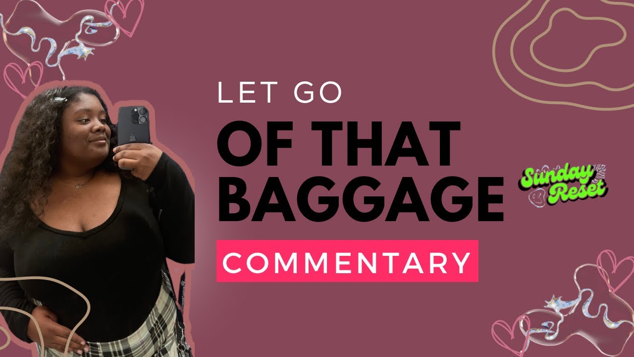 let go that baggage. | the sunday reset podcast. - YouTube