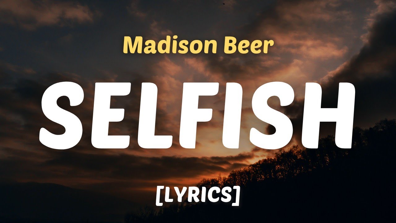 Madison Beer - SELFISH (Lyrics) - Djhanavar - YouTube