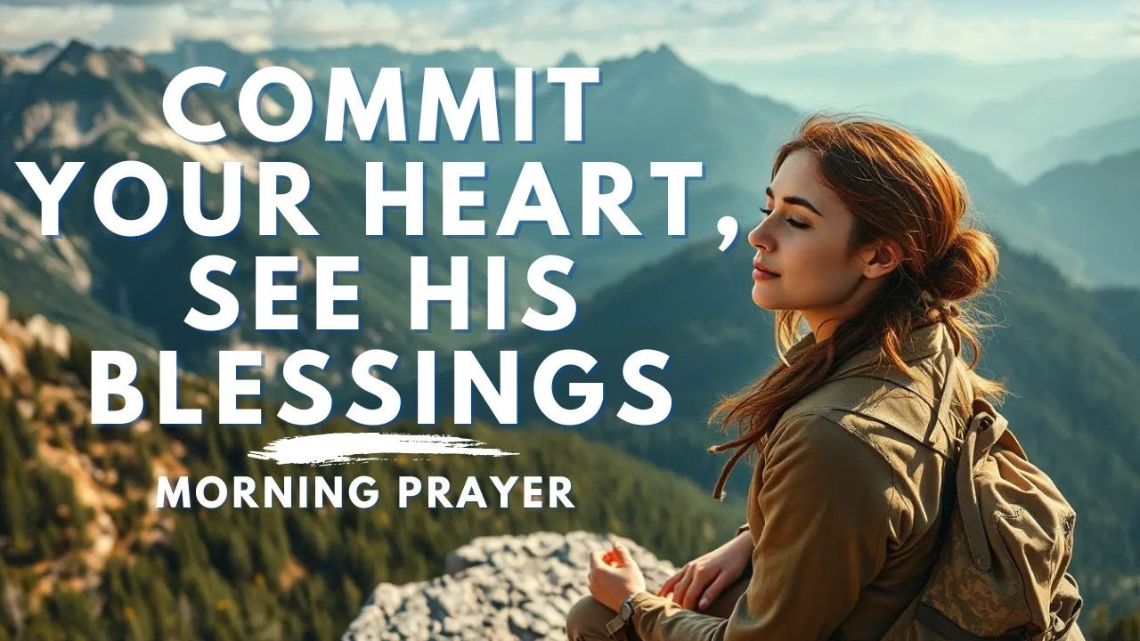 Commit Your Heart to God and Witness His Goodness! - YouTube