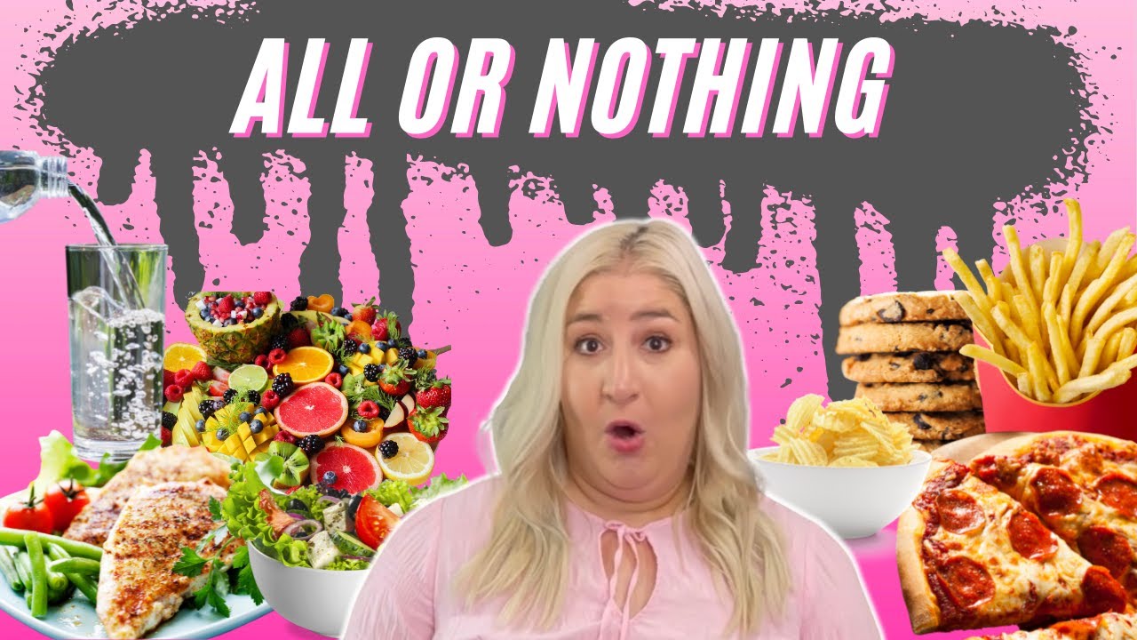 How To Overcome An All Or Nothing Mindset On A Weight Loss Journey