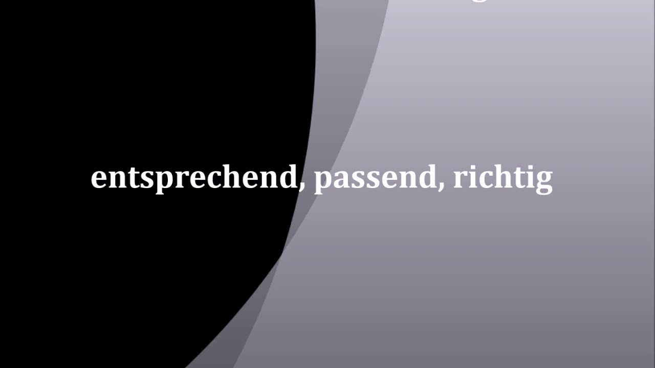 entsprechend, passend, richtig | deutsch - englisch - YouTube