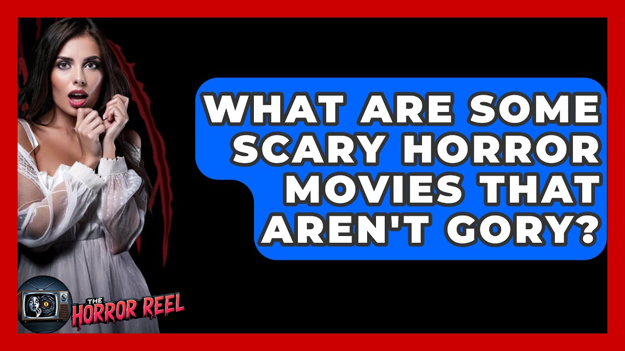 What Are Some Scary Horror Movies That Aren't Gory? - The Horror Reel ...