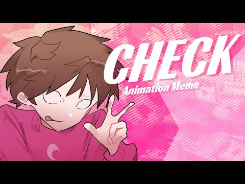 CHECK // ANIMATION MEME - YouTube