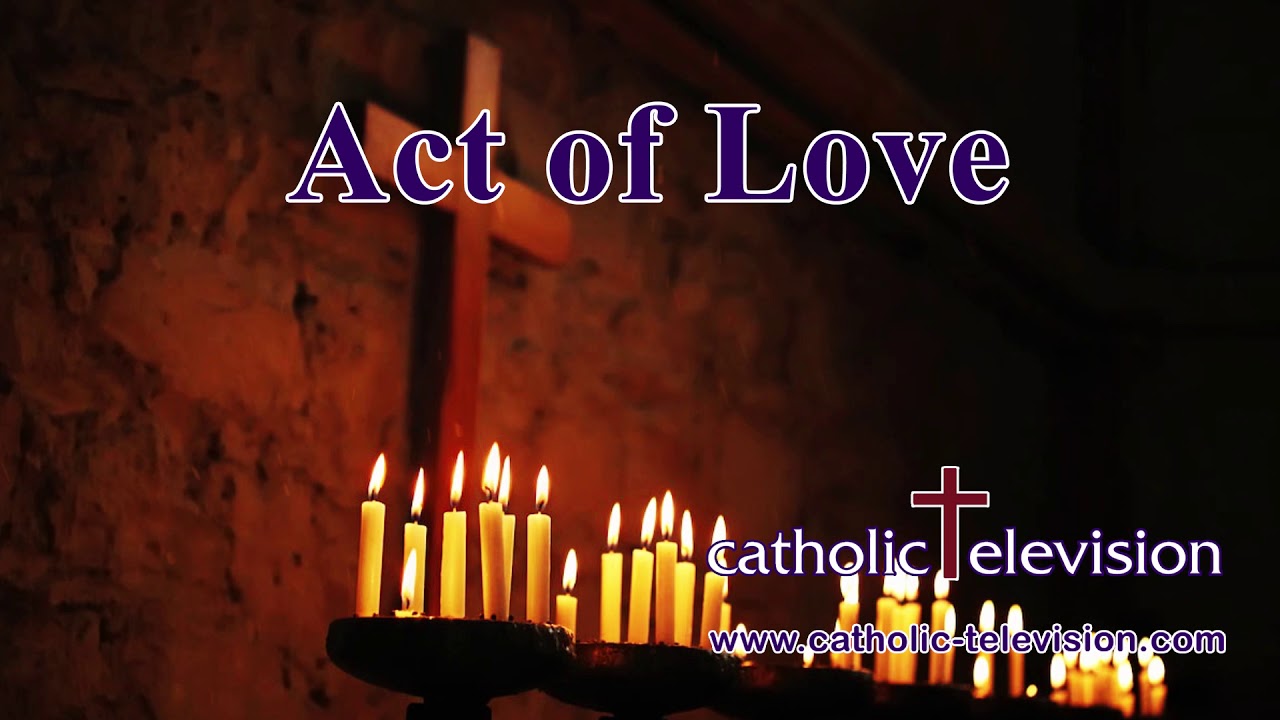 Act of Love | Catholic Devotional Prayers - YouTube