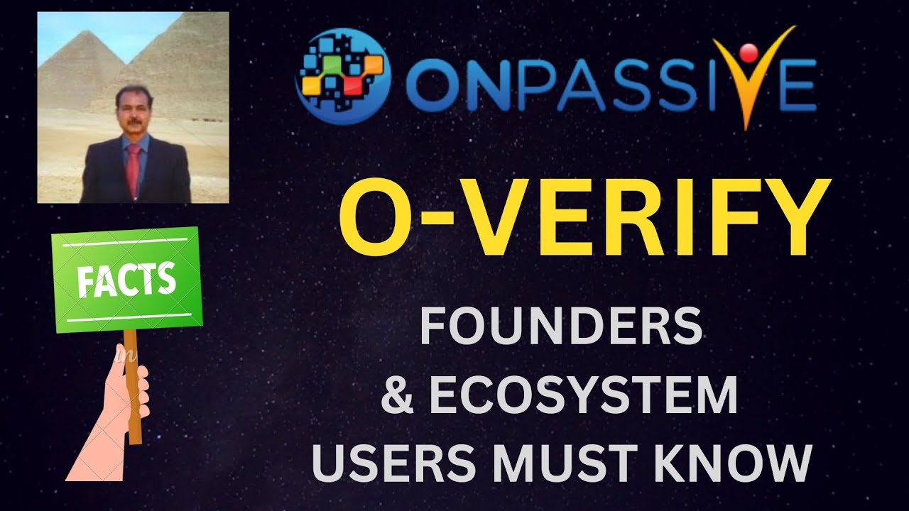 #ONPASSIVE |O-VERIFY : THE FACTS |FOUNDERS & ECOSYSTEM USERS MUST KNOW ...