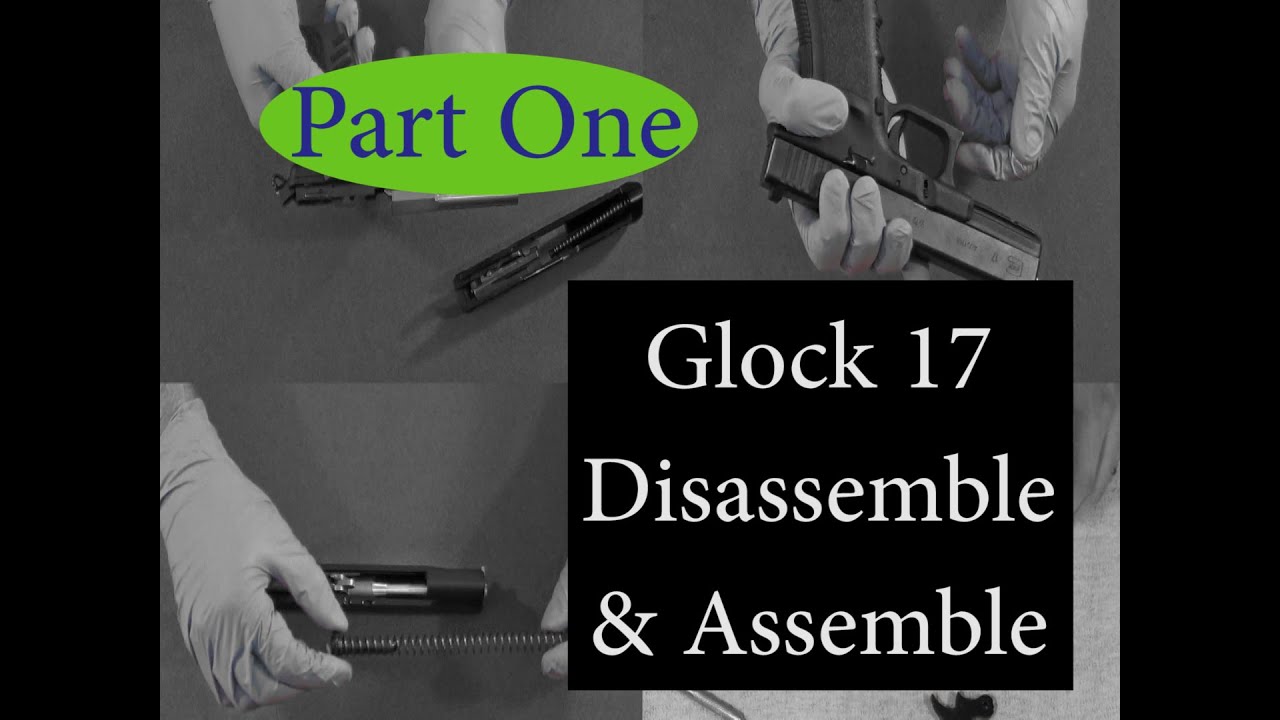 Glock 17 Full Disassemble / Assemble (any Glock model) Part 1 Slide ...