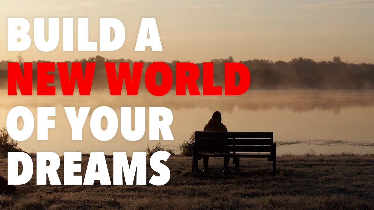 Build a new world of your dreams - YouTube
