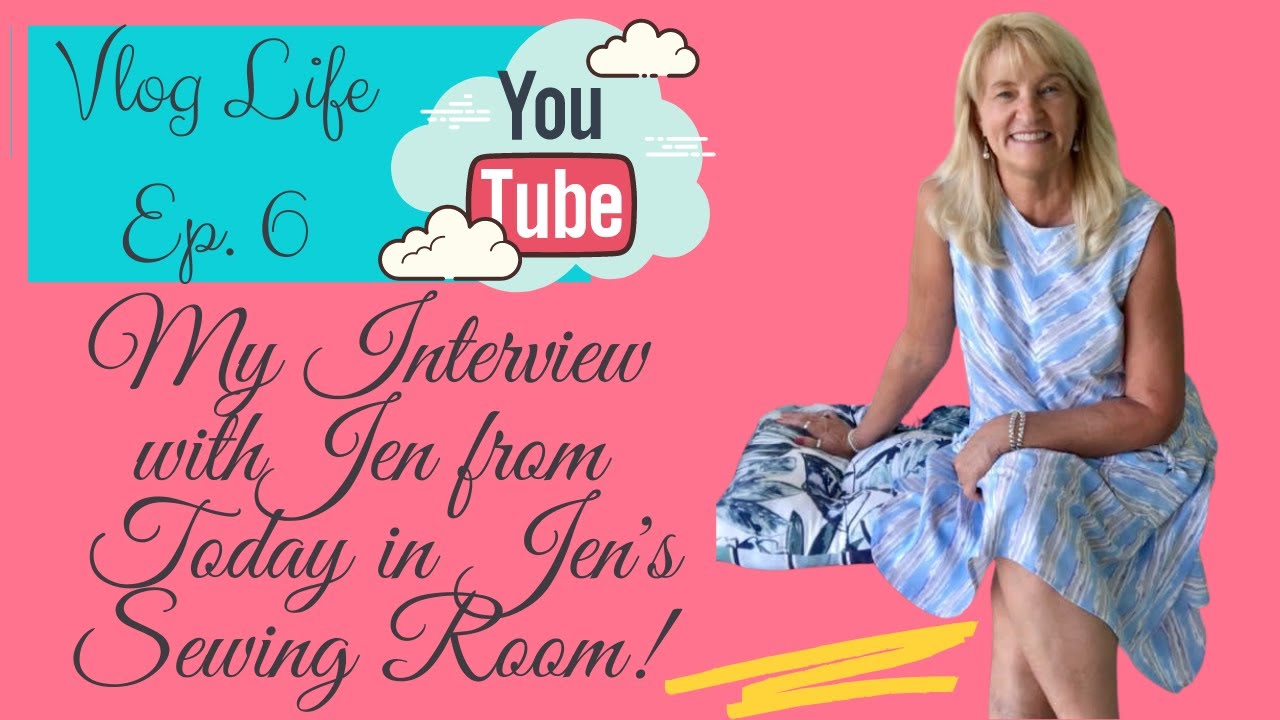 Friday Sews! Vlog Life, Ep. 6! My Interview with Jen from Today in Jen ...