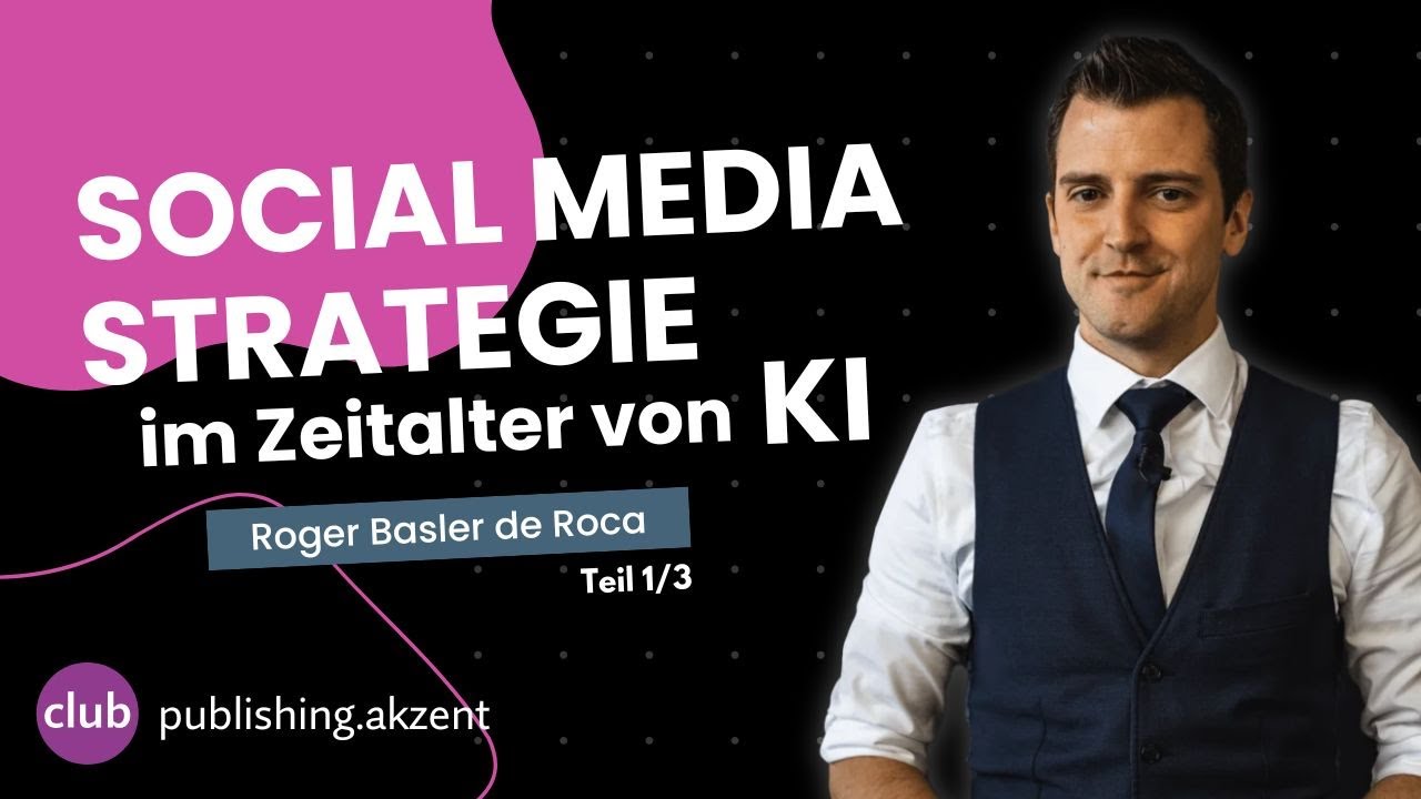 Roger Basler de Roca – Social Media Strategie im Zeitalter von KI ...