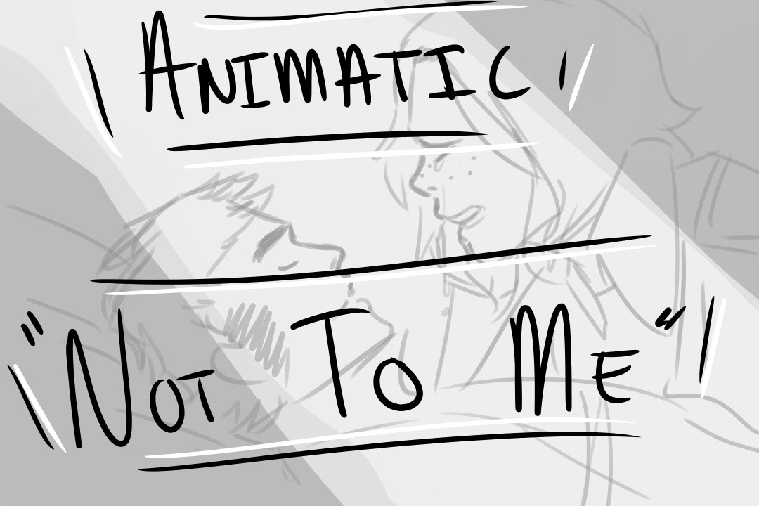 Not to me!-Animatic - YouTube