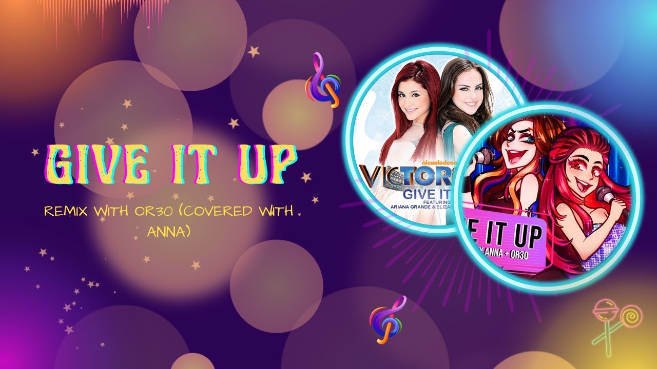 Ariana Grande And Liz Gillies Give It Up Remix With Or30 Youtube