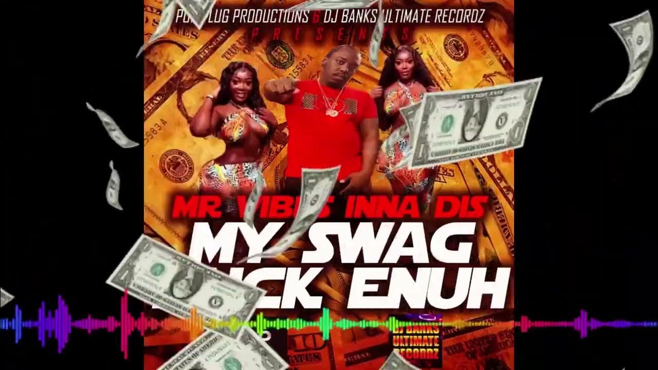 "Mr Vibes Inna Dis - My Swag Buck Enuh (Official Visualizer 586) - [Explosive Vibes Mixtape ...
