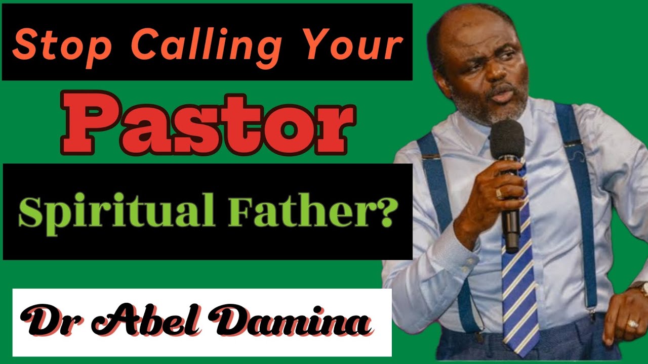 Never Call Your Pastor a Spiritual Father? | Abel Damina - YouTube
