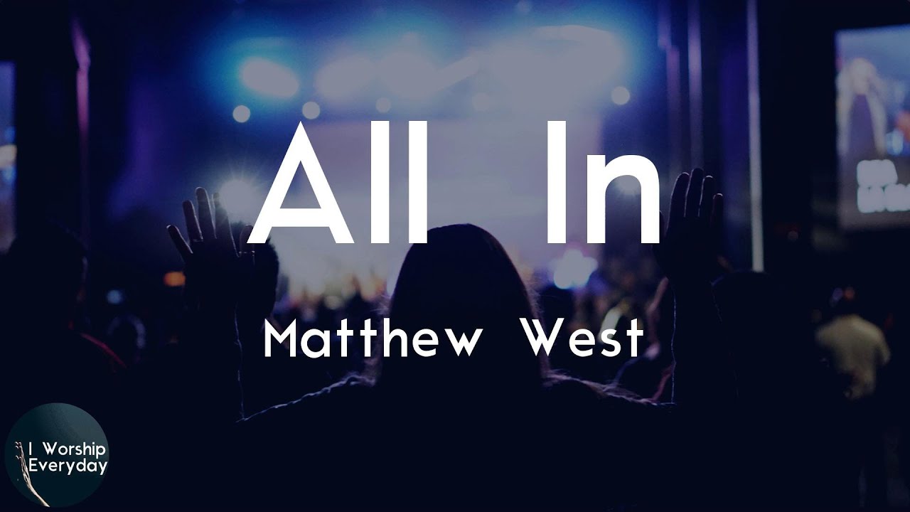 Matthew West - All In (Lyric Video) | (I'm going, I'm going) all in ...