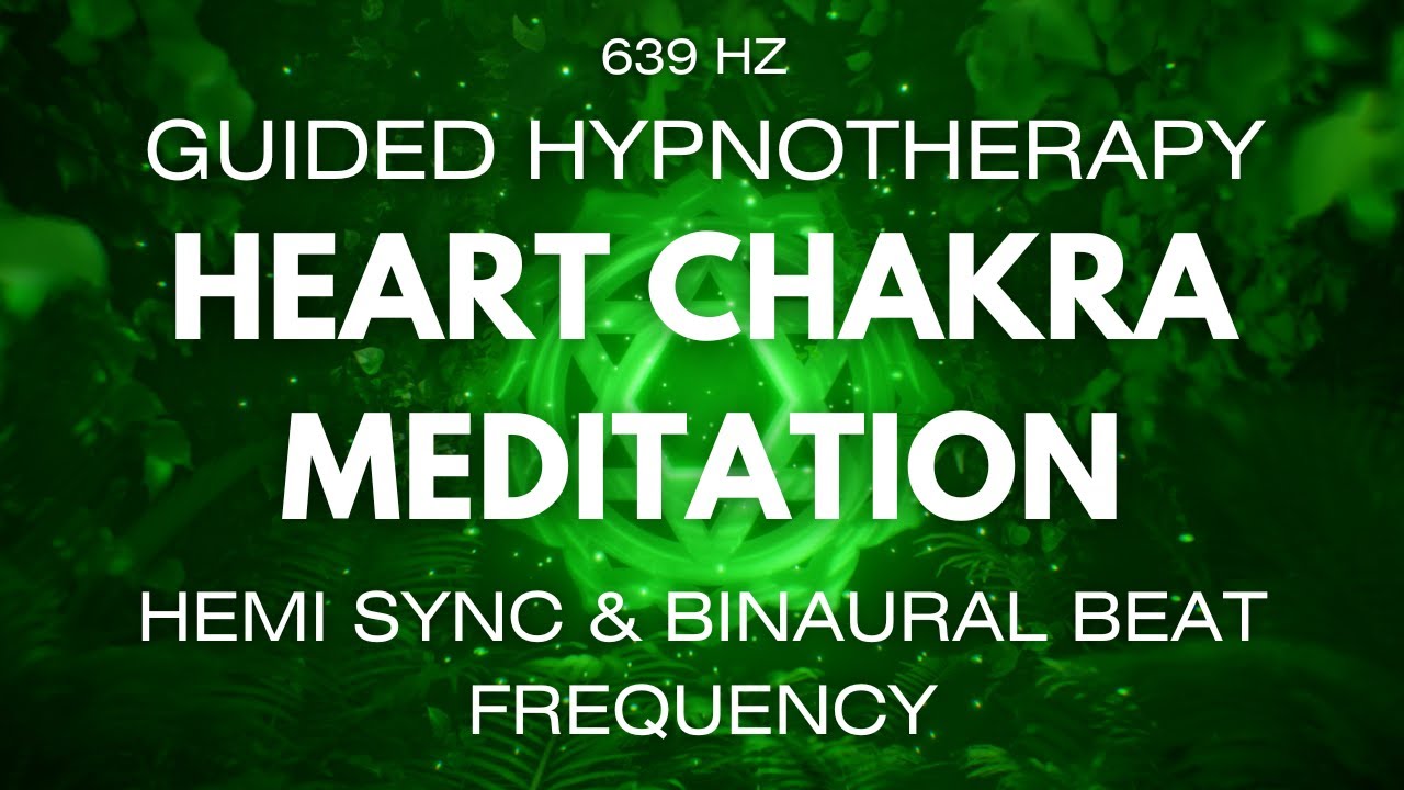Heart Chakra Hypnotherapy Meditation | Love, Connection, Emotional Healing, Harmony | 639 hz ...