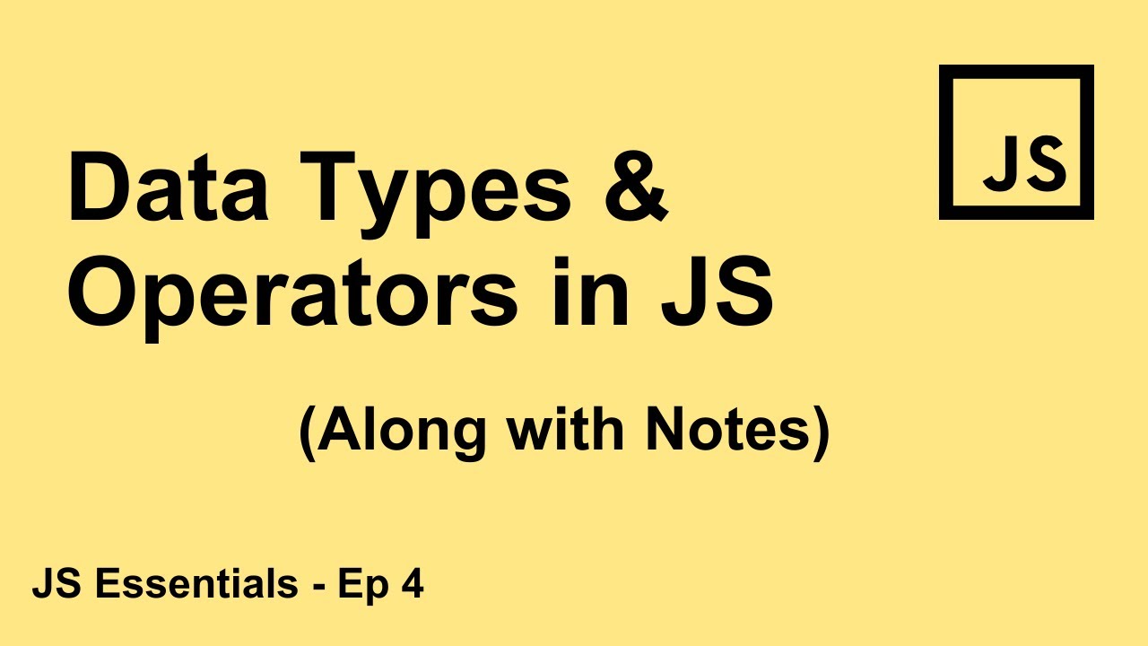 Data Types And Operators In Javascript Ep 4 Javascript Essentials For React Js Youtube 2018