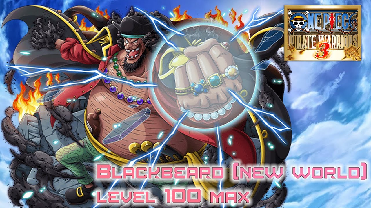 Teach/Blackbeard (New world) Level 100 Max:One piece pirate warriors 3 - YouTube