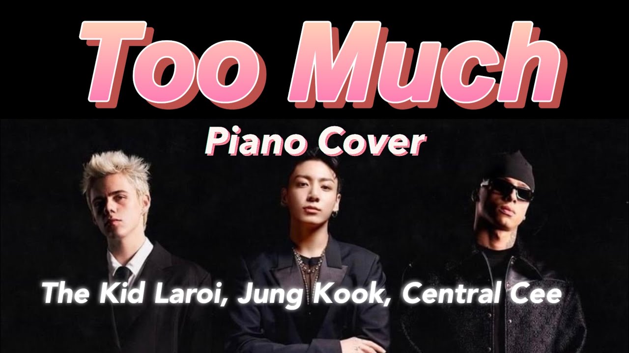 'Too Much' Piano Cover(The Kid LAROI, Jung Kook, Central Cee) - YouTube