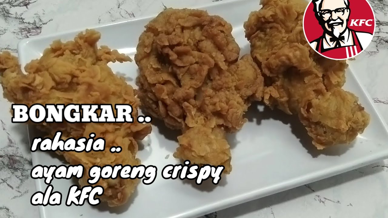 RESEP AYAM GORENG CRISPY ALA KFC TAHAN LAMA DAN RENYAH - YouTube