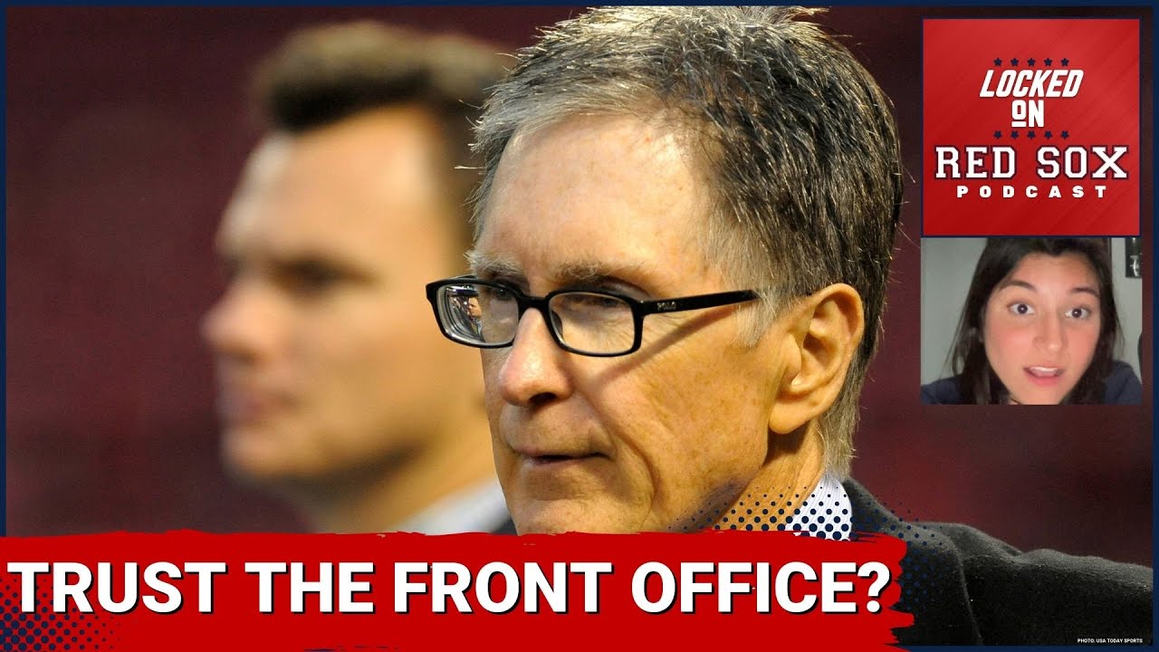 Trust Level of the Boston Red Sox Front Office | Red Sox Podcast - YouTube