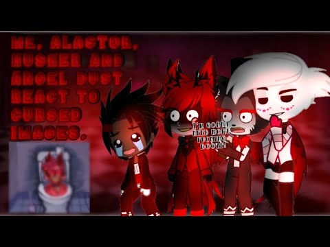 Me, Alastor, Husk and Angel Dust React To Cursed Images// Hazbin Hotel ...