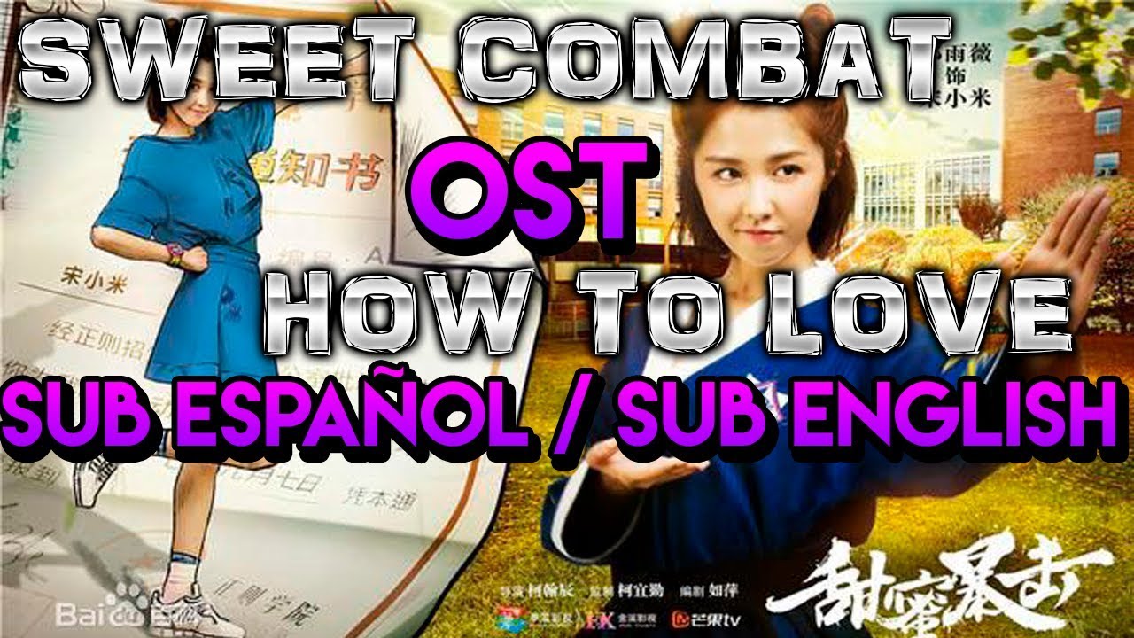 Ivy Shao (邵雨薇) - How to Love (怎样去爱) (Sweet Combat/甜蜜暴击) English-Spanish ...